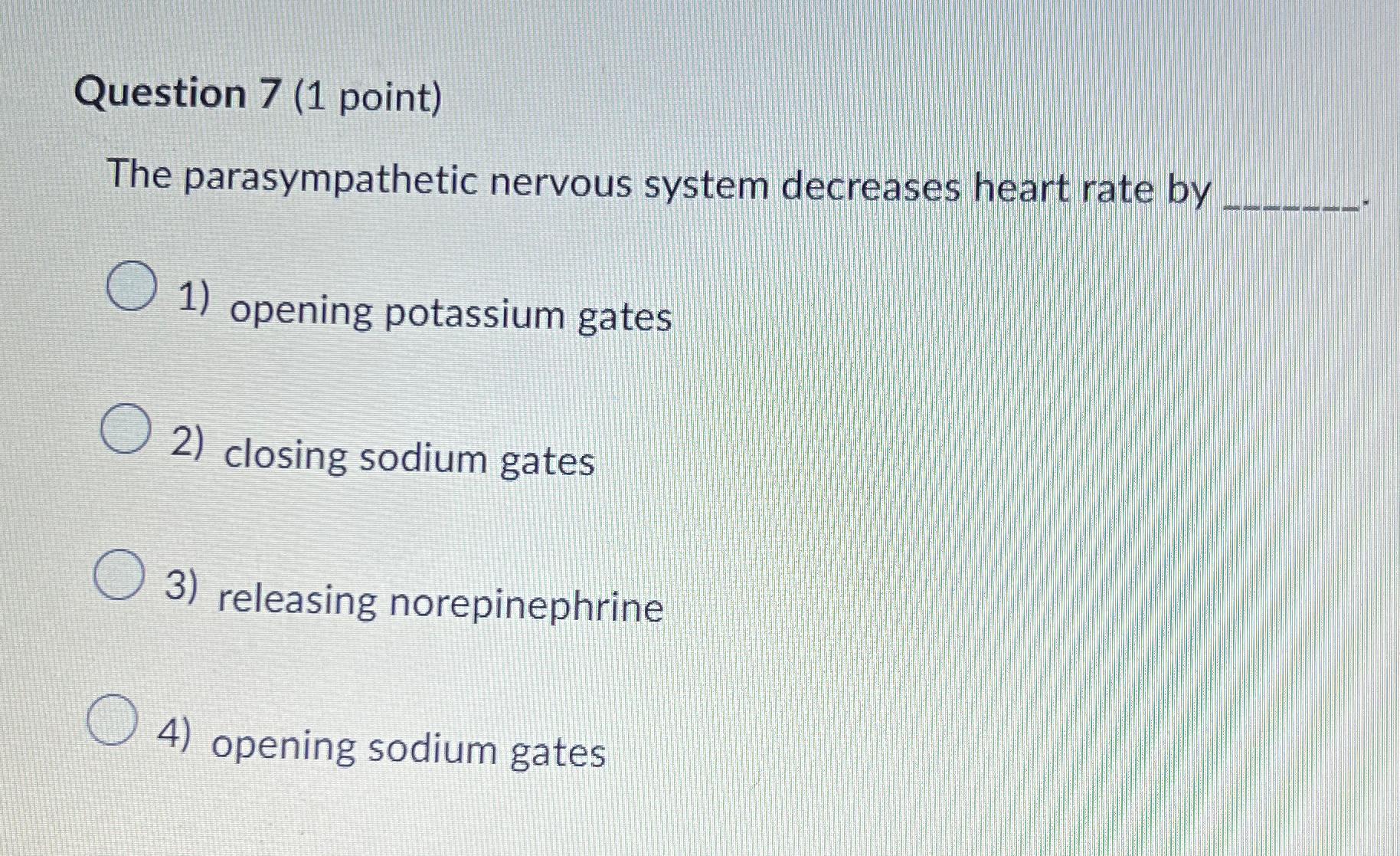 Solved Question 7 (1 ﻿point)The parasympathetic nervous | Chegg.com