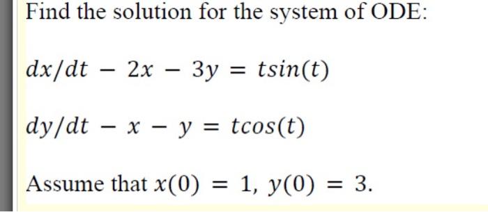 Solved Find the solution for the system of ODE: dx/dt - 2x − | Chegg.com