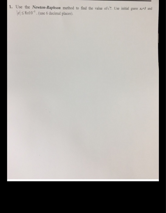 Solved 1. Use the Newton-Raphson method to find the value | Chegg.com