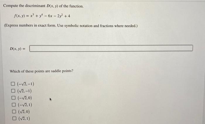 Solved Compute the discriminant D(x,y) of the function. | Chegg.com