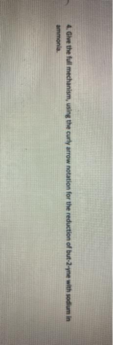 Solved 4. Give the full mechanism, using the curly arrow | Chegg.com