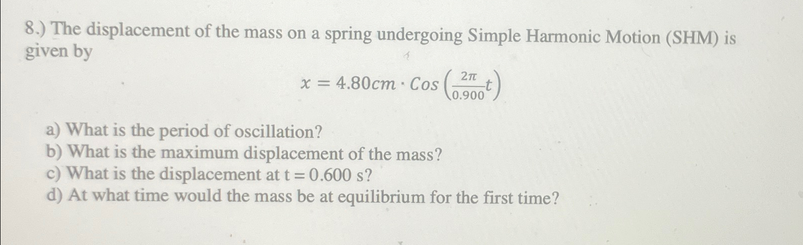 Solved 8.) ﻿The displacement of the mass on a spring | Chegg.com