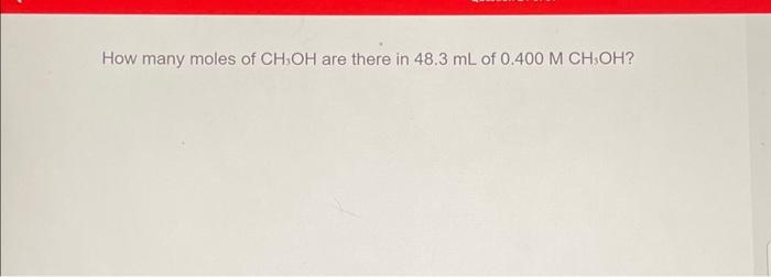 Solved How many moles of CH3OH are there in 48.3 mL of 0.400 | Chegg.com