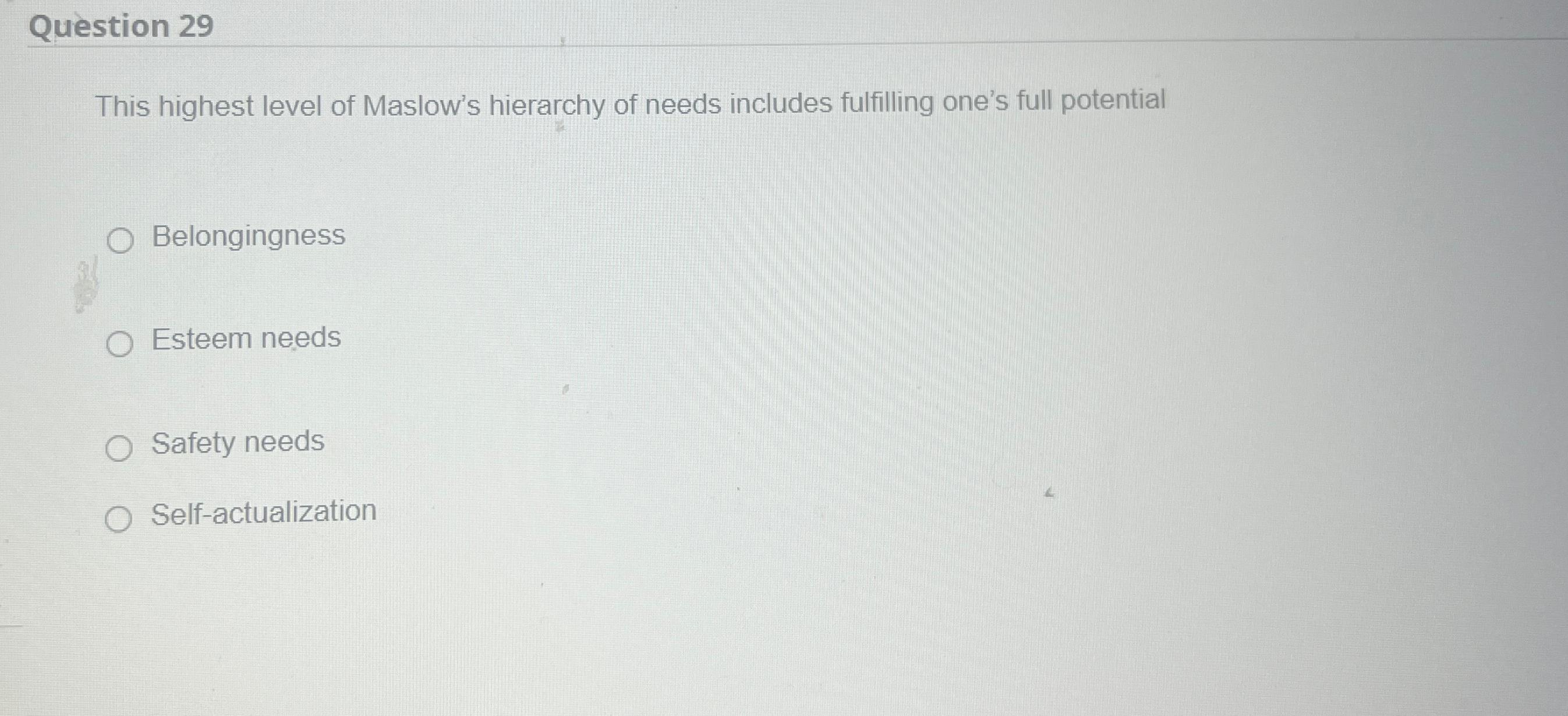 Solved Question 29This highest level of Maslow's hierarchy | Chegg.com