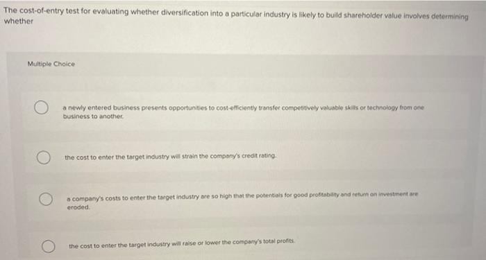 Solved The cost-of-entry test for evaluating whether | Chegg.com