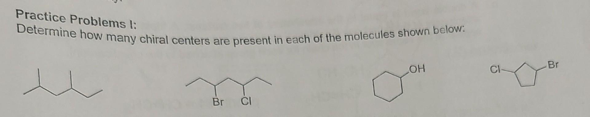 Solved Practice Problems I: Determine how many chiral | Chegg.com