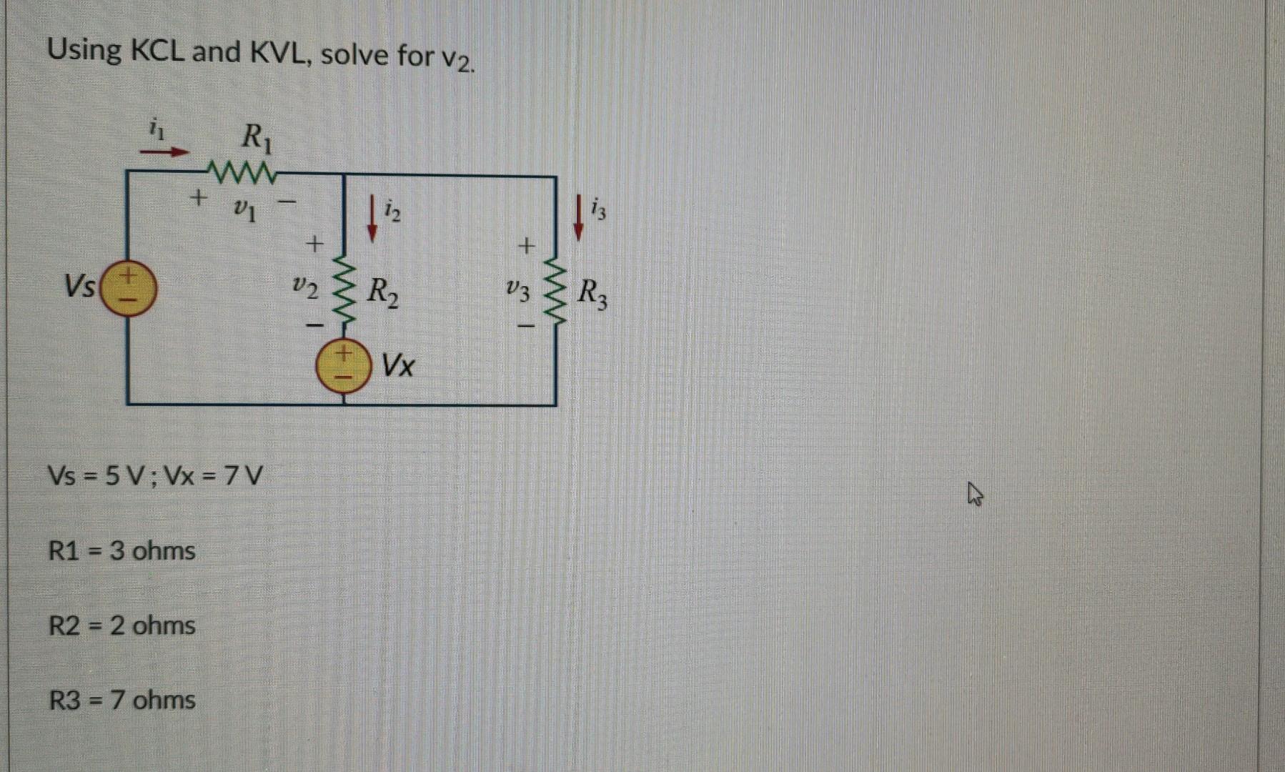Solved Using KCL and KVL, solve for v2 Vs=5V;Vx=7V R1=3ohms | Chegg.com