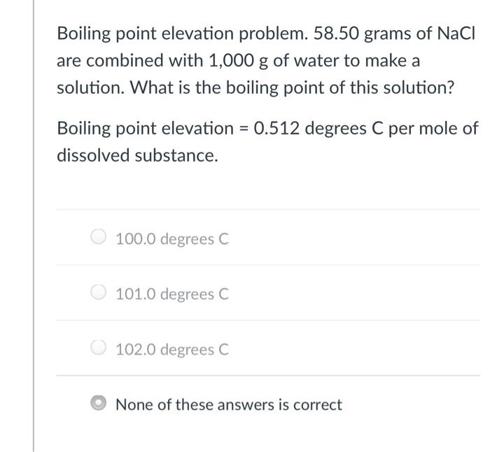 Solved Boiling point elevation problem. 58.50 grams of Naci | Chegg.com