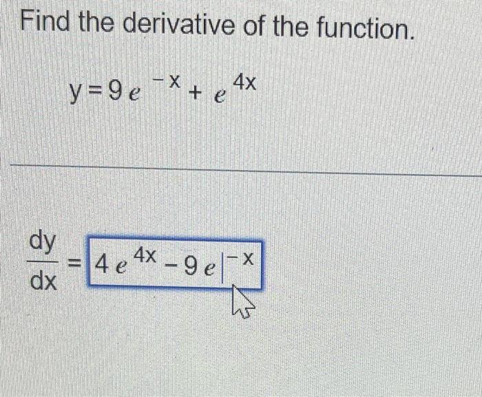 Solved Find the derivative of the function. 4x y=ge X + e 4e | Chegg.com
