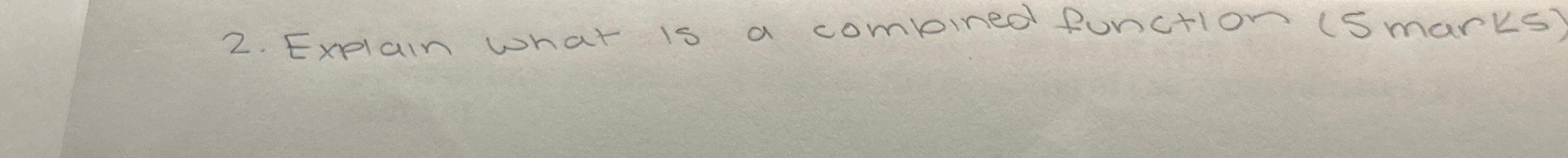 Solved Explain what is a combined function (5 ﻿marks) | Chegg.com