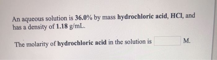Solved An aqueous solution is 36.0% by mass hydrochloric | Chegg.com
