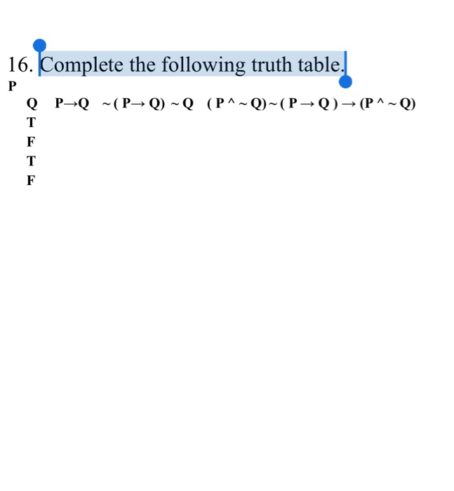 Solved 16. Complete the following truth table. P Q PQ –( PQ) | Chegg.com