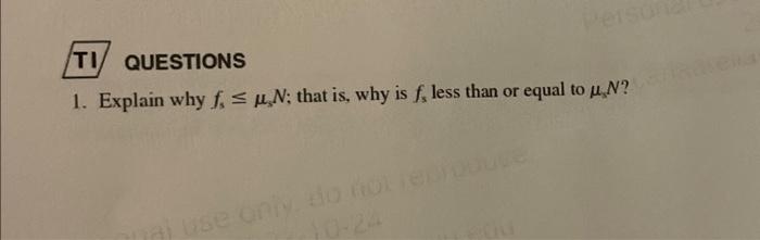 Solved TI QUESTIONS 1. Explain why f3≤μsN; that is, why is | Chegg.com