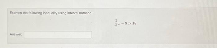 Solved Express the following inequality using interval | Chegg.com