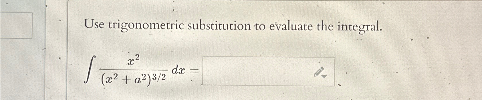 Solved Use trigonometric substitution to evaluate the | Chegg.com