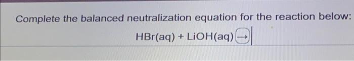 Solved Complete the balanced neutralization equation for the | Chegg.com