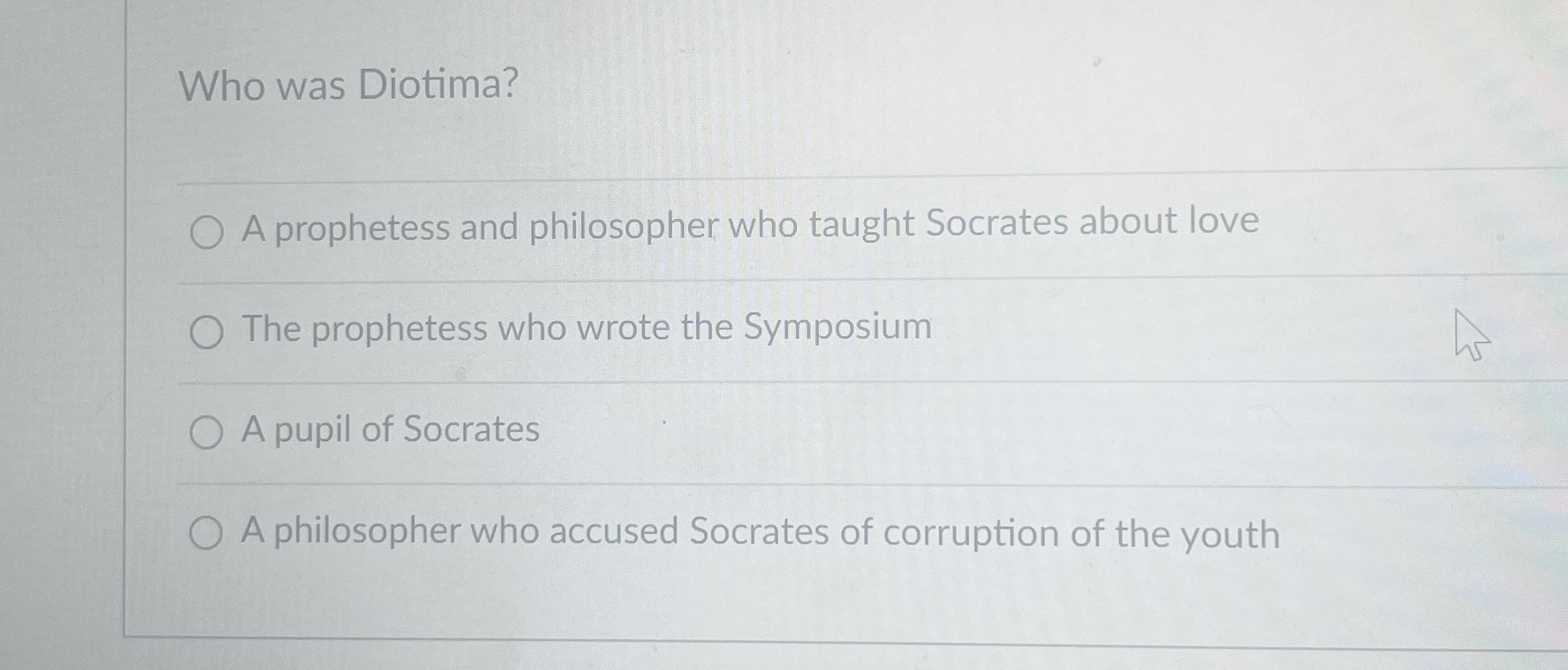 Solved Who was Diotima?A prophetess and philosopher who | Chegg.com