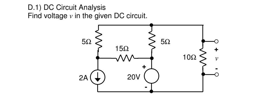 Solved D.1) DC Circuit Analysis Find voltage v in the given | Chegg.com