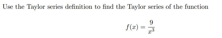 Solved Use the Taylor series definition to find the Taylor | Chegg.com