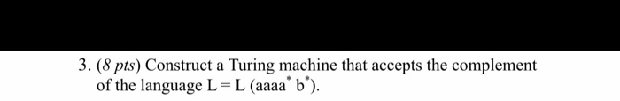 Solved 3. (8 pts) Construct a Turing machine that accepts | Chegg.com