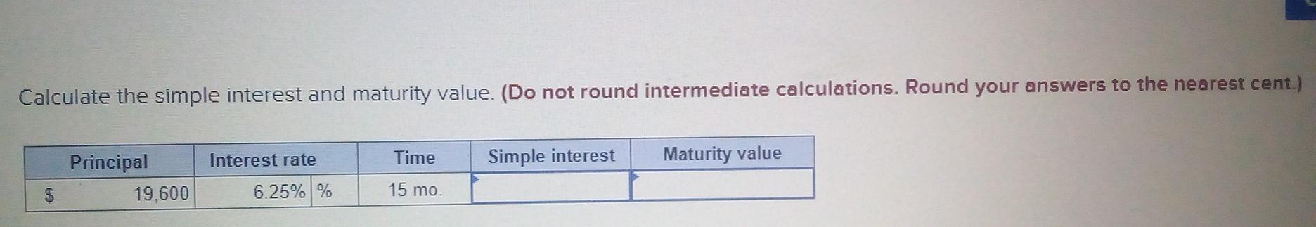 Solved Calculate the simple interest and maturity value. (Do | Chegg.com