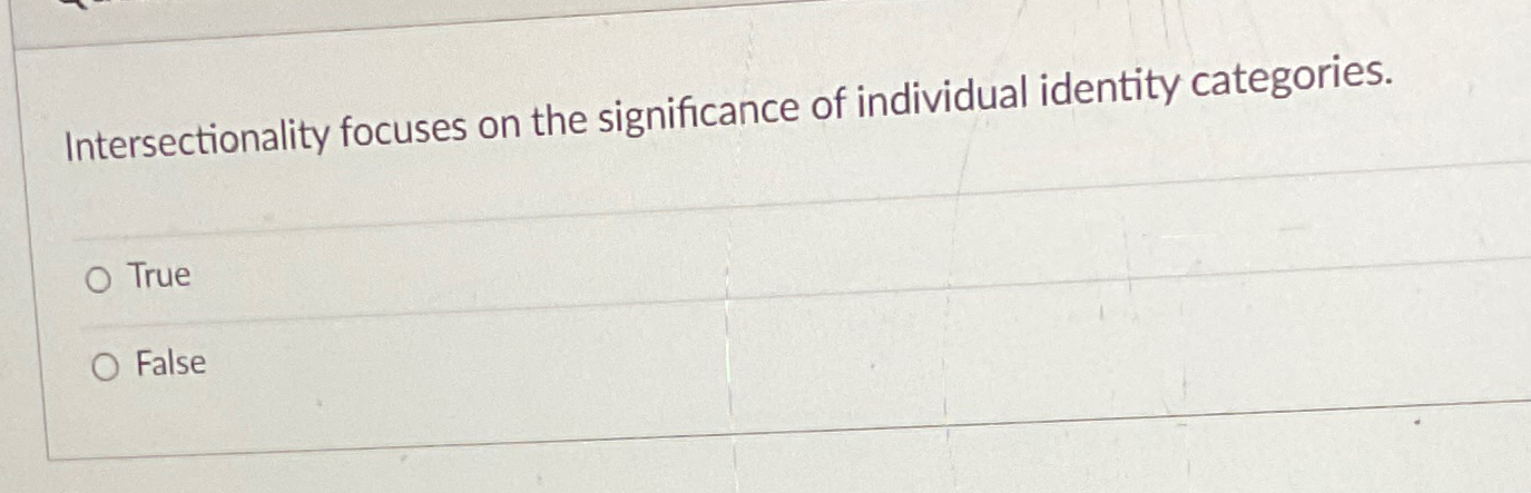 Solved Intersectionality focuses on the significance of | Chegg.com