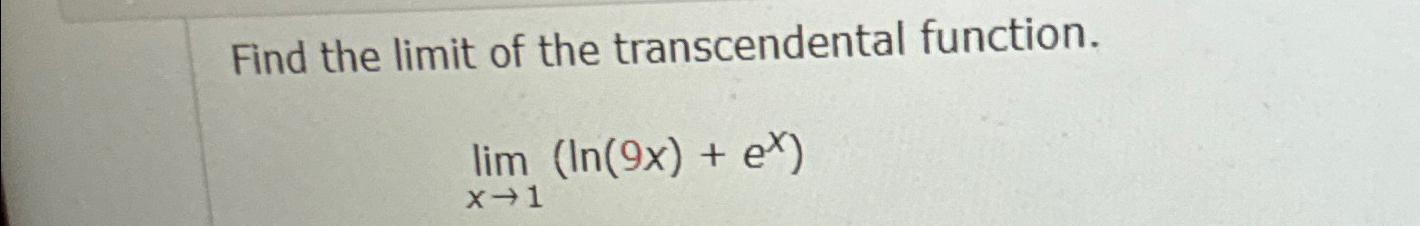 Solved Find the limit of the transcendental | Chegg.com