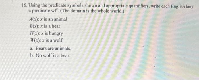 Solved 16. Using the predicate symbols shown and appropriate | Chegg.com