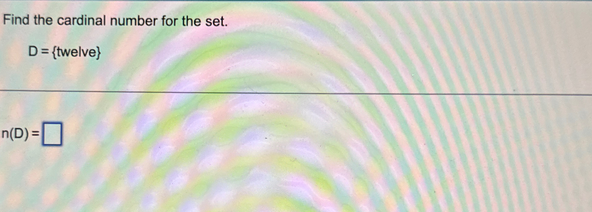 Solved Find the cardinal number for the set.D={ ﻿twelve | Chegg.com