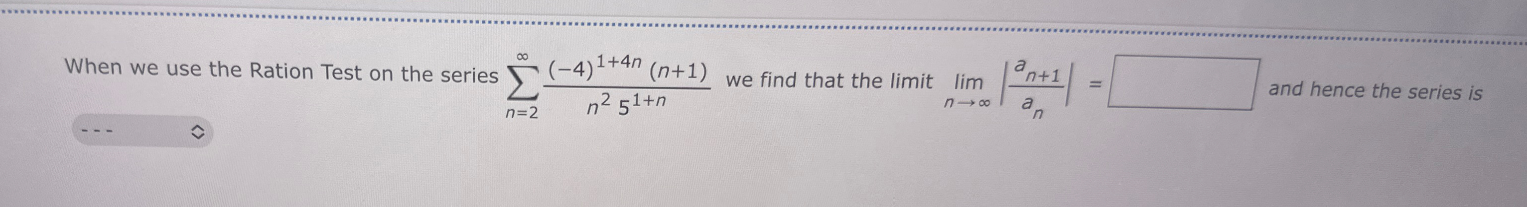 Solved When we use the Ration Test on the series | Chegg.com