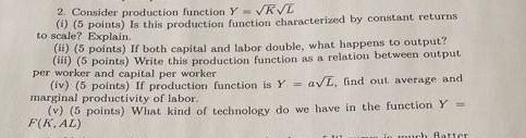 Solved 2. Consider production function Y=KL (i) ( 5 points) | Chegg.com