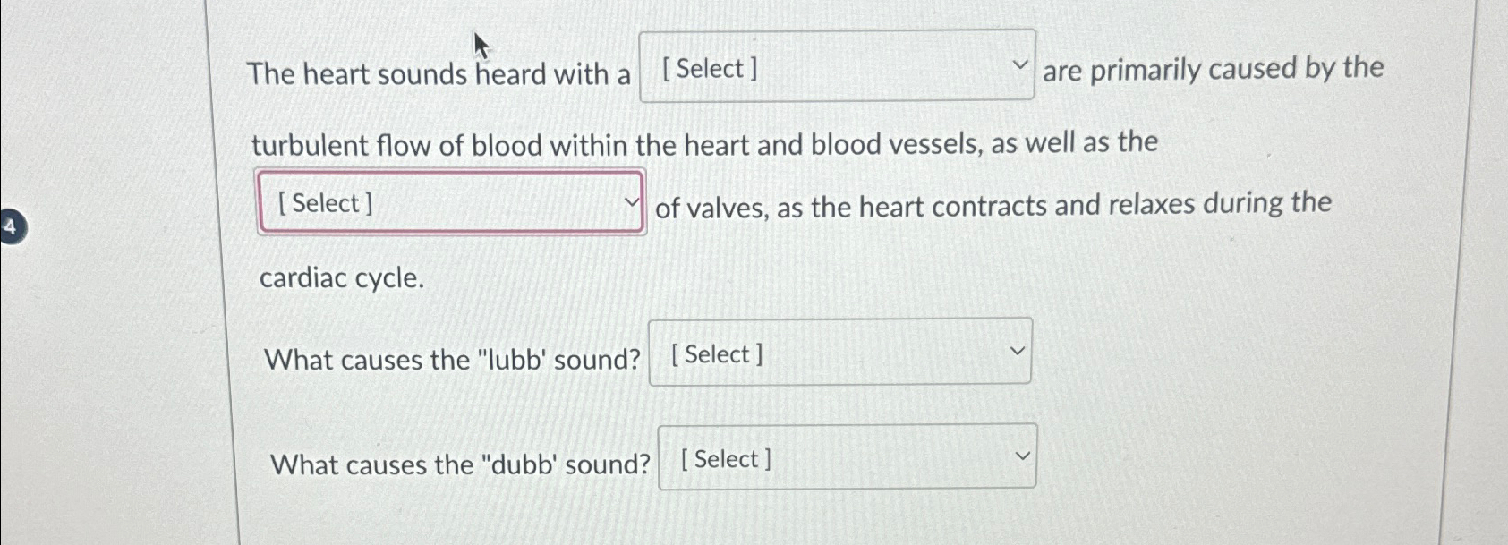 The heart sounds heard with a are primarily caused by | Chegg.com