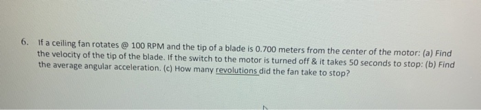 Solved 6. If a ceiling fan rotates @ 100 RPM and the tip of | Chegg.com