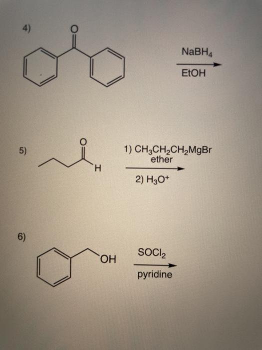 Solved 4) NaBHA EtOH 5) 1) CH3CH2CH2MgBr ether H 2) H3O+ 6) | Chegg.com