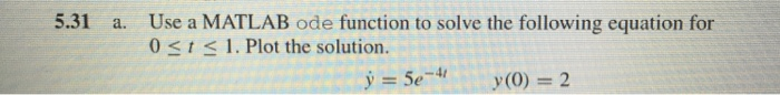 Solved 5.31 a. Use a MATLAB ode function to solve the | Chegg.com