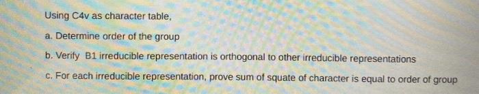 Solved Using C4v as character table, a. Determine order of | Chegg.com