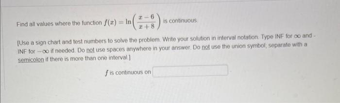 Solved Find all values where the function f(x)=ln(x+8x−6) is | Chegg.com