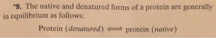 Solved *9. The native and denatured forms of a protein are | Chegg.com