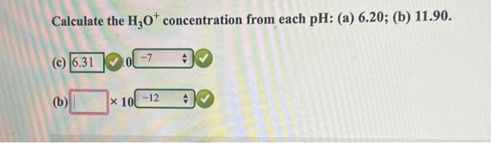 Solved Calculate the H3O+concentration from each pH: (a) | Chegg.com
