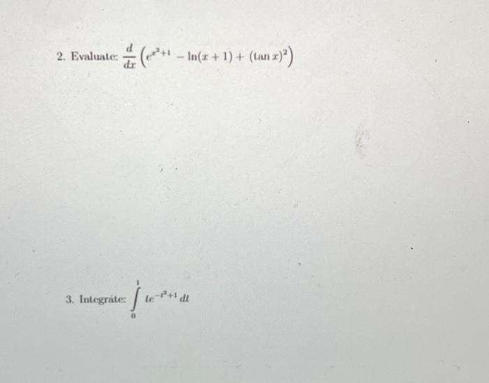 Solved dxd(ex2+1−ln(x+1)+(tanx)2) e:∫01te−t2+1dt | Chegg.com