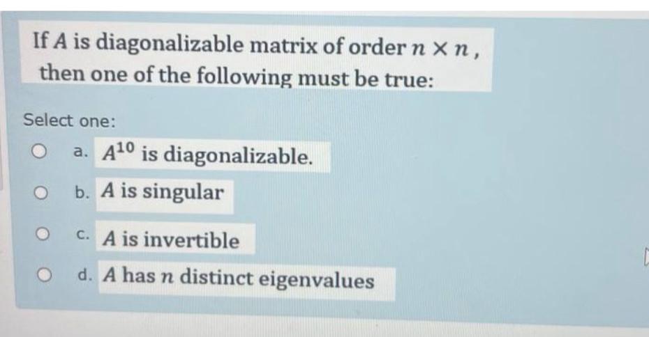 Solved If A ﻿is diagonalizable matrix of ordern×n, ﻿then one | Chegg.com