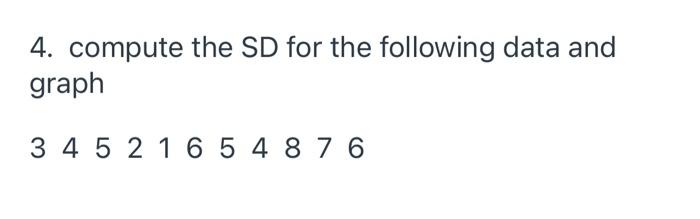 Solved 4. compute the SD for the following data and graph 3 | Chegg.com