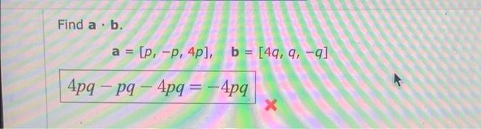 Solved Find a b. 4pq-pq- 4pq = -4pq a = [p, -p, 4p], b = | Chegg.com