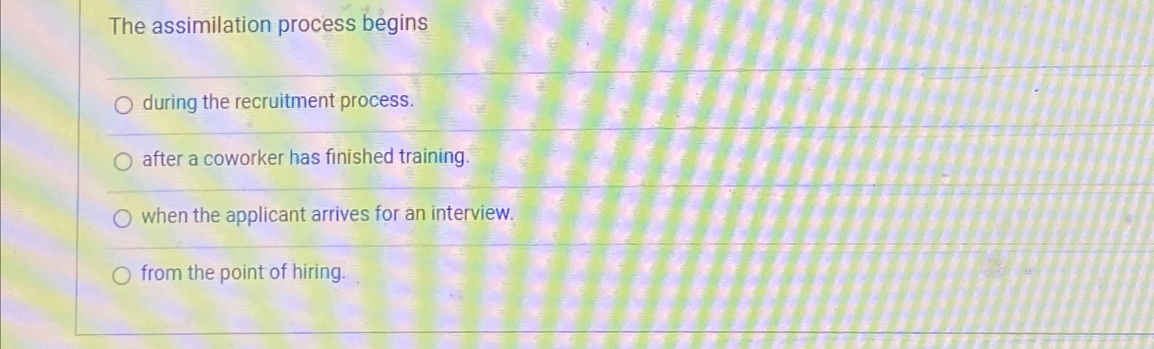 Solved The assimilation process beginsduring the recruitment | Chegg.com