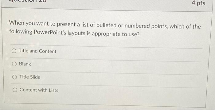 Solved 4 pts When you want to present a list of bulleted or | Chegg.com