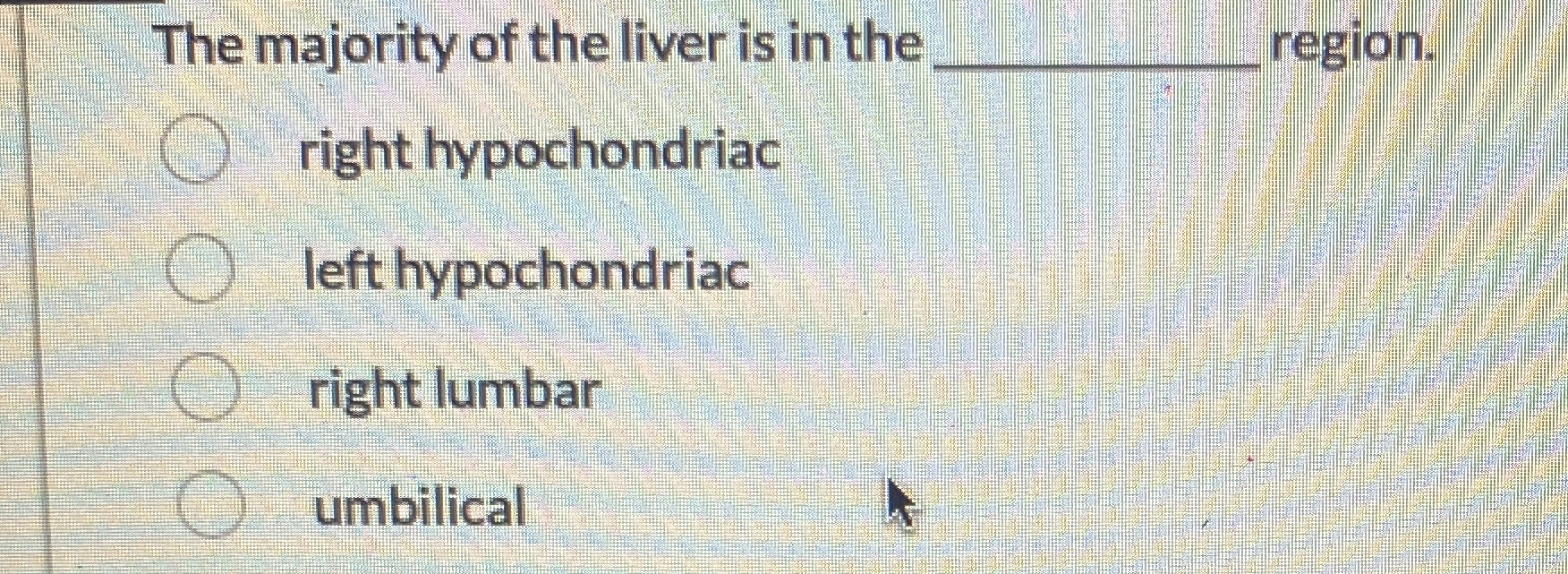 Solved The majority of the liver is in the q, ﻿region.right | Chegg.com
