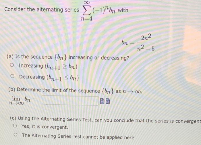 Solved Consider the alternating series (-1)"bn with n=4 2n2 | Chegg.com