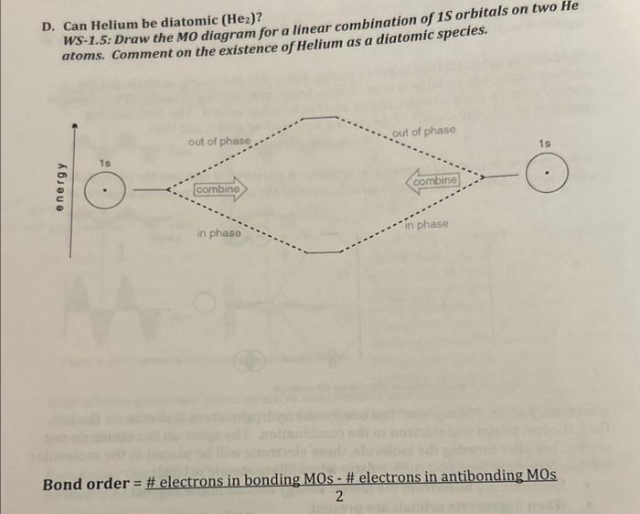 Solved D. Can Helium be diatomic (He2) ? WS-1.5: Draw the MO | Chegg.com