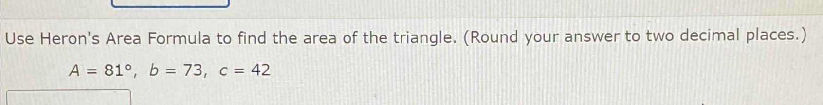 Solved Use Heron's Area Formula to find the area of the | Chegg.com