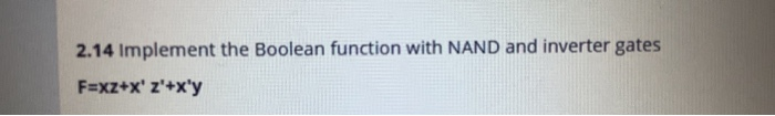 Solved 214 Implement The Boolean Function With Nand And 3994